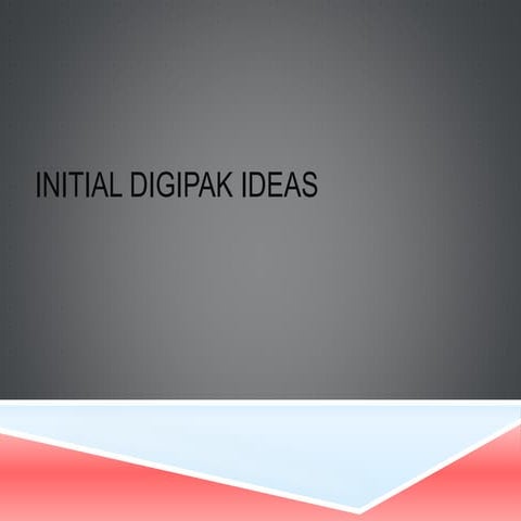 Initial digipack ideas | PPT