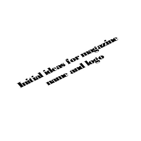 Initial ideas design ideas for magazine name and logo | PDF