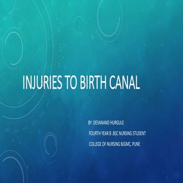 INJURIES TO BIRTH CANAL pptx by devanand hurgule | PPTX