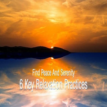6 Key Relaxation Practices To Find Peace And Serenity | PPT