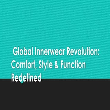 Global Innerwear Revolution: Comfort, Style & Function Redefined | PPTX