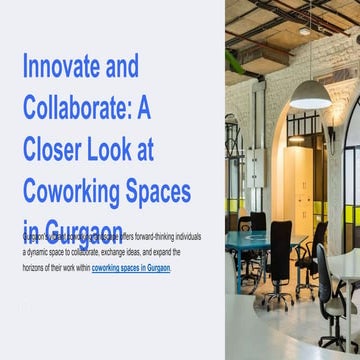 Innovate and Collaborate: A Closer Look at Coworking Spaces in Gurgaon | PPTX
