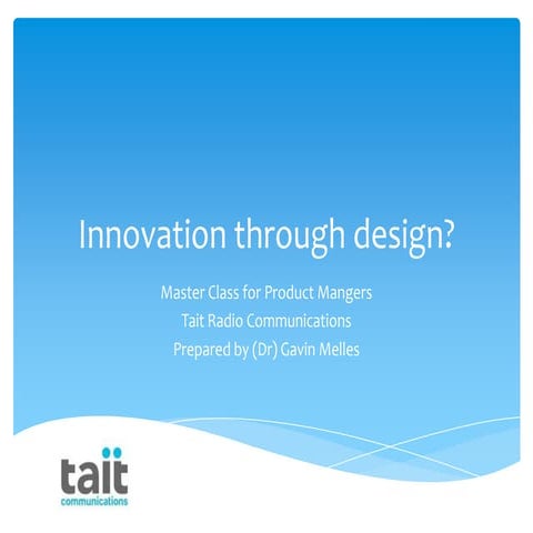 Innovation through design. Masterclass for Tait Communications | PPTX