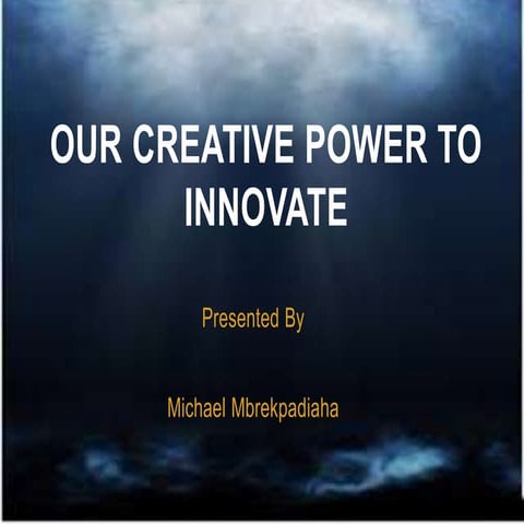 Our Creative Power to Innovate | PPT