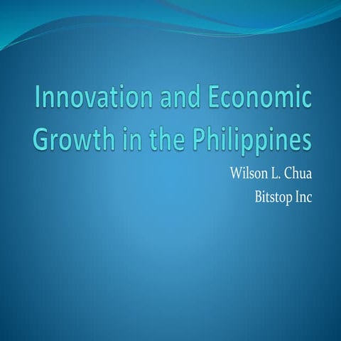 Innovation and its role in economic growth for the Philippines | PPT