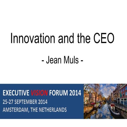 "Innovation and the CEO" (J.Muls - Amsterdam, Sept 26th 2014) | PPTX
