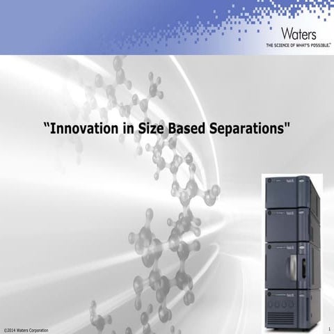 Innovation in size based polymer separations | PPT