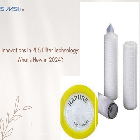 Innovations in PES Filter Technology What's New in 2024.pptx