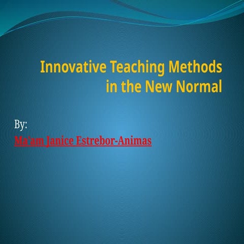 Innovative-Teaching-Methods-in-the-New-Normal.pptx | Educational Assessment | Education