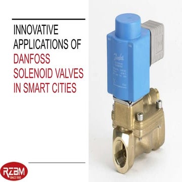 Innovative Applications of Danfoss Solenoid Valves in Smart Cities | PPT
