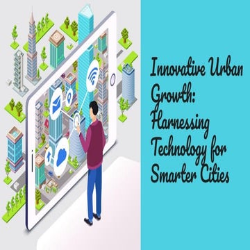 Innovative Urban Growth: Harnessing Technology for Smarter Cities | PDF