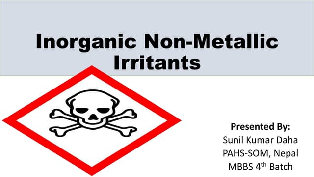 Inorganic (non metallic) irritant Poisons by Sunil Kumar Daha | PPTX Inorganic (non metallic) irritant Poisons by Sunil Kumar Daha | PPTX