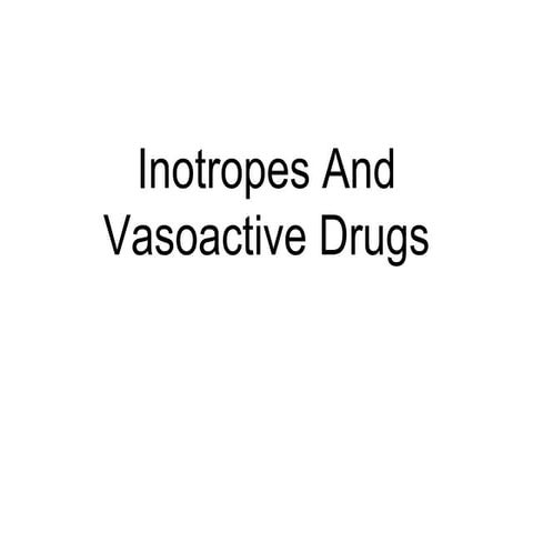 Inotropes and vasoactive drugs | PPTX
