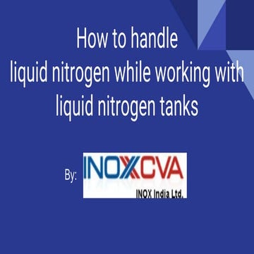 How to handle liquid nitrogen while working with liquid nitrogen tanks ...