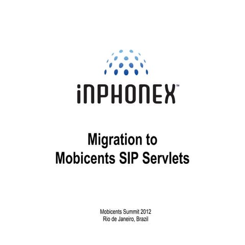 Mobicents Summit 2012 - Silvano Girardi - InPhonex's migration to Mobicents Sip Servlets | PPT ...
