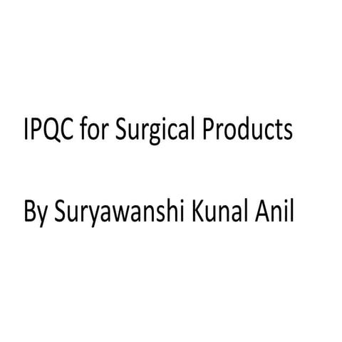IPQC Inprocess Quality Control test for Surgical products.pptx
