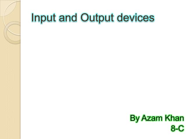 Input and output devices | PPTX