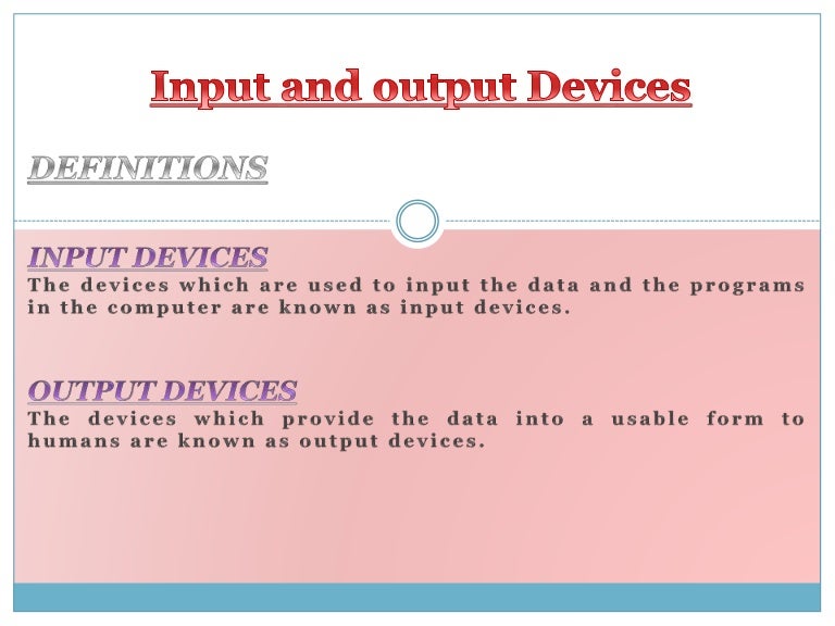 Input and output devices