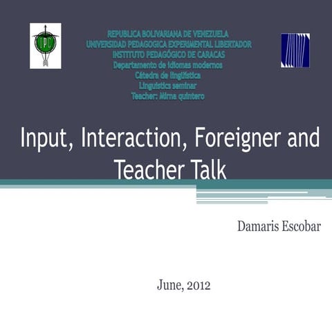 Input, interaction, foreigner and teacher talk | PPTX