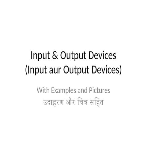 basic of Input_Output_Devices with example _PPT.pptx