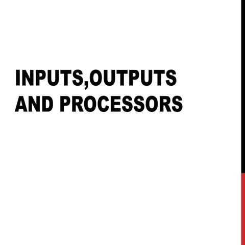 Inputs,outputs and processors | PPT