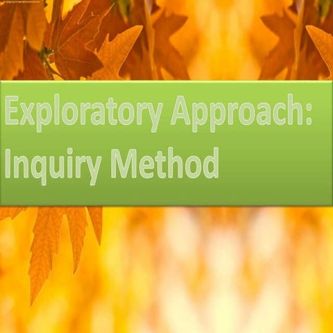 Exploratory approach:Inquiry method | PPTX