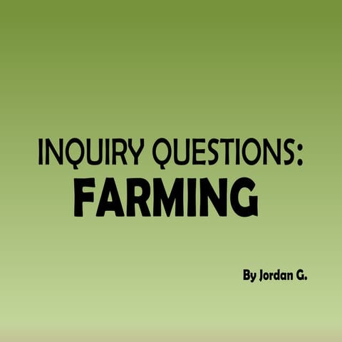Inquiry Questions: Farming | PPTX | Agriculture | Industries