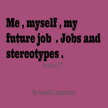 Me , myself , my future job . jobs and stereotypes . | PPTX