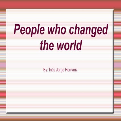 People who changed the world | PPT