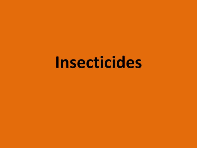 CLASSIFICATION OF INSECTICIDES AND THEIR MODE OF ACTION | PPTX