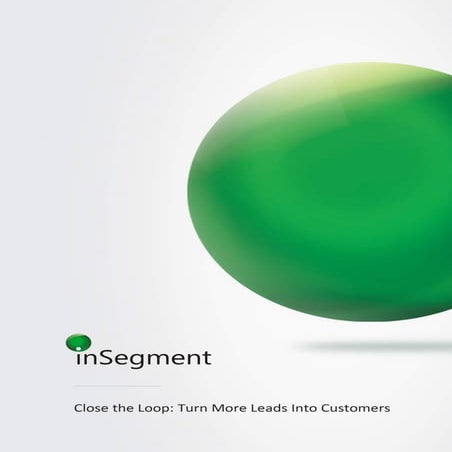 InSegment - Close the Loop Turn More Leads Into Customers | PDF