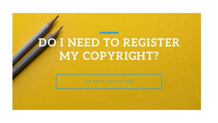 Do I Need To Register My Copyright do-i-need-to-register-my-copyright