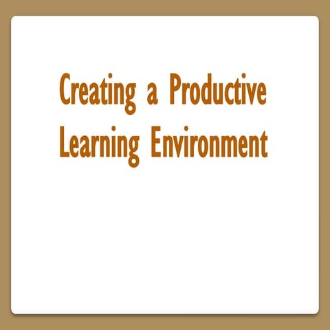 Creating a Productive Learning Environment ppt | PPT