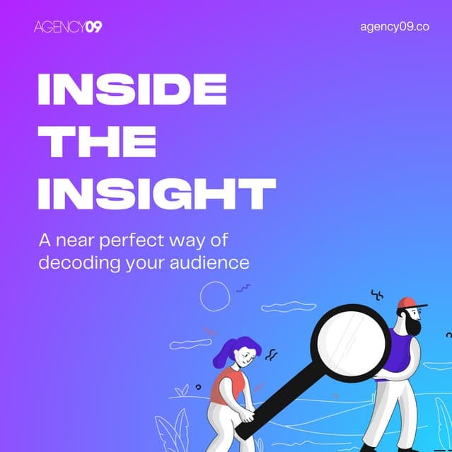 Inside the insight by AGENCY09 | PDF