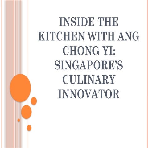 Inside the Kitchen with Ang Chong Yi: Singapore’s Culinary Innovator | PPTX