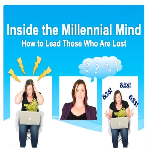 Inside The Millennial Mind: Leading Those Who Look Lost | PPT