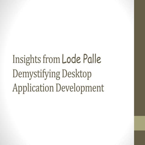 Insights from Lode Palle Demystifying Desktop Application Development.pptx