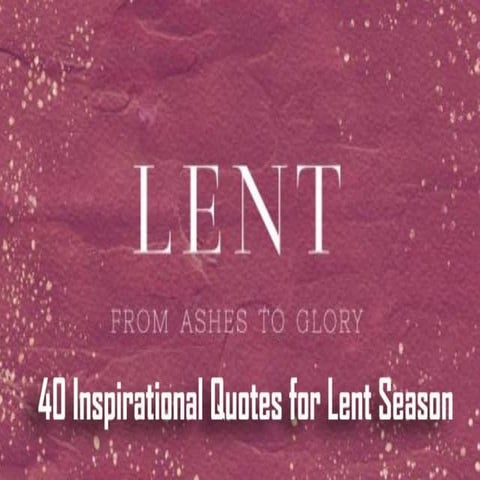 40 Faith-Filled Lent Quotes to Help You Finish Your Awesome Lenten ...