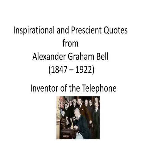 Inspirational and Prescient Quotes from Alexander Graham Bell | PPTX ...