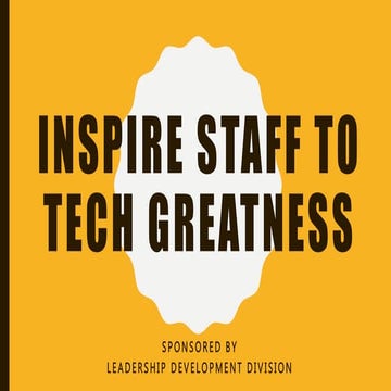 Inspire Staff to Tech Greatness | PPT