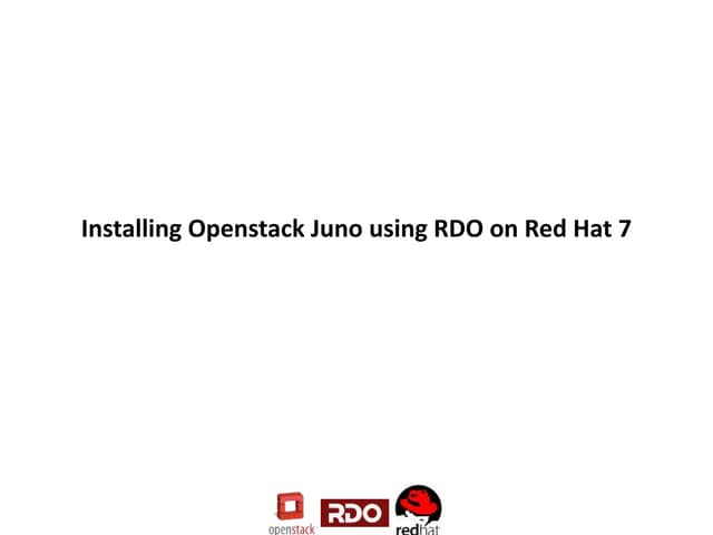 Installing OpenStack Juno using RDO on RHEL | PPT Installing OpenStack Juno using RDO on RHEL | PPT