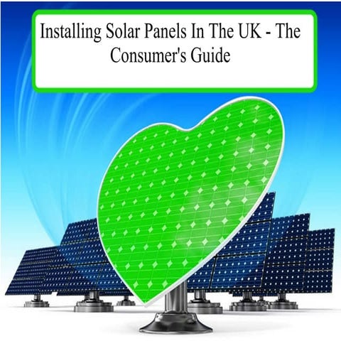 Installing solar panels in the UK- the consumer's guide | PPT