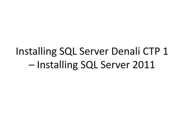 Installing sql server denali sql server 2011 | PPTX Installing sql server denali sql server 2011 | PPTX