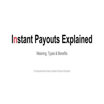 Instant Payouts Explained: Meaning, Types & Benefits | PPTX