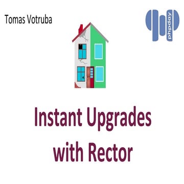 Instant Upgrades with Rector [PHP Day @ Verona, Italy, 2019 05] | PPT