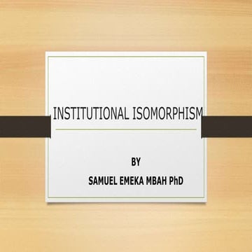 WHAT WE MEAN BYINSTITUTIONAL ISOMORPHISM.pptx