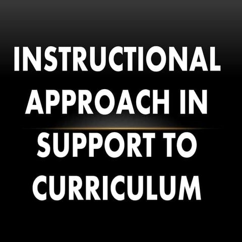 Instructional approach in support to curriculum | PPTX