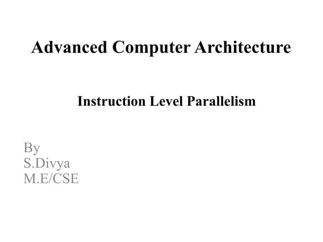 Instruction level parallelism | PPTX | Computing | Technology & Computing Instruction level parallelism | PPTX | Computing | Technology & Computing