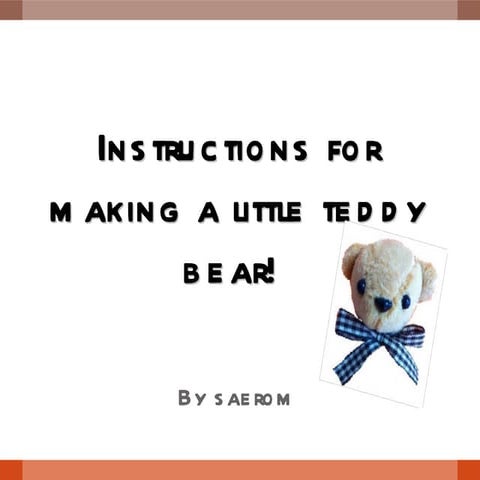 Instructions for making a little teddy bear! | PPT