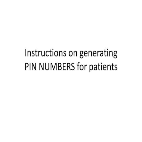 Instructions on generating PIN NUMBERS for patients | PPTX